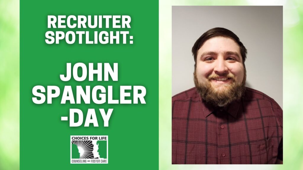 Recruiter Spotlight: John Spangler-Day | Choices For Life