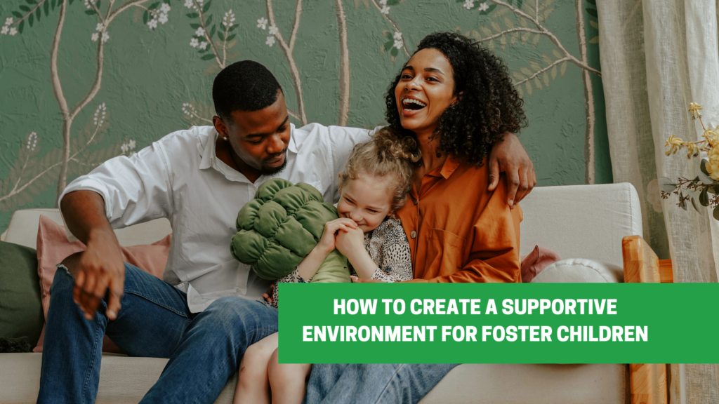 Create a Supportive Environment for Foster Children | Choices For Life