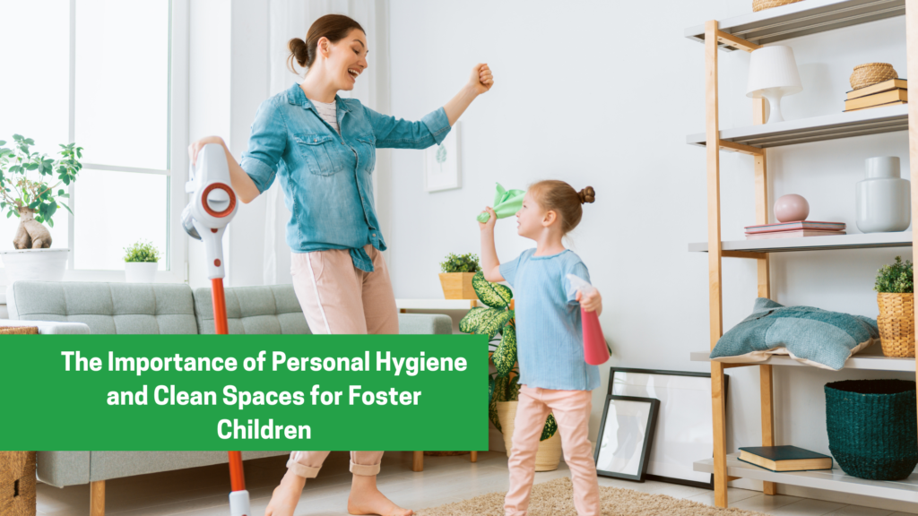 The Importance of Personal Hygiene and Clean Spaces for Foster Children ...