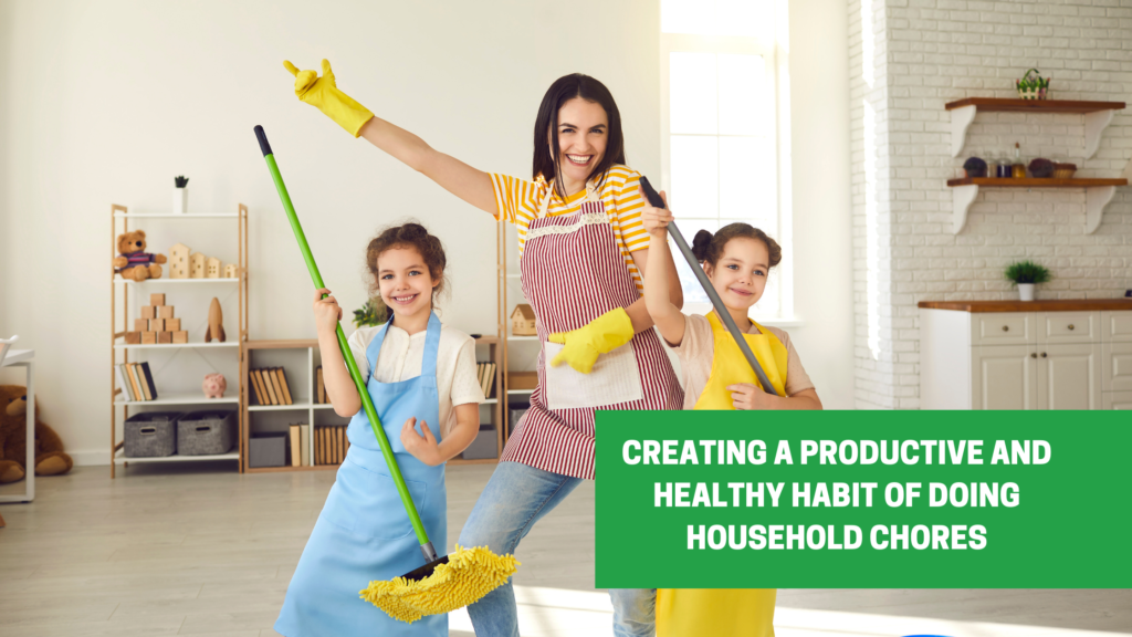 Creating a Productive and Healthy Habit of Doing Household Chores ...