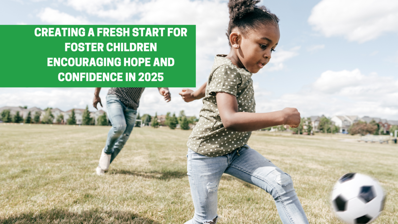 Creating a Fresh Start for Foster Children Encouraging Hope and ...